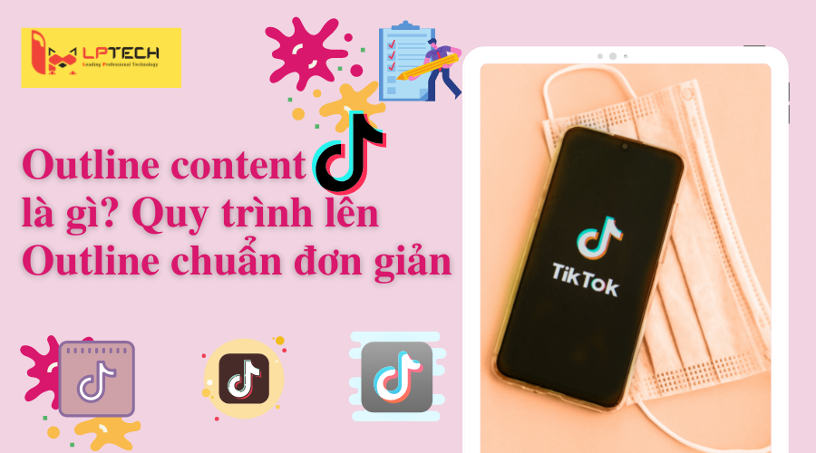 Outline content TikTok là gì? Quy trình lên Outline chuẩn đơn giản