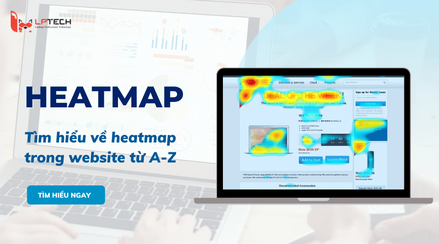 Heatmap là gì? Tìm hiểu về heatmap trong website từ A đến Z