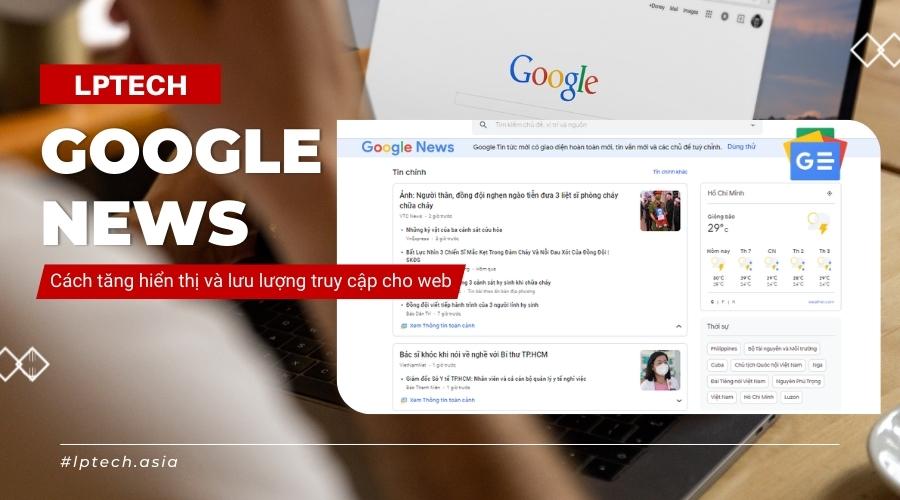 SEO Google News: Cách tăng hiển thị và lưu lượng truy cập cho website