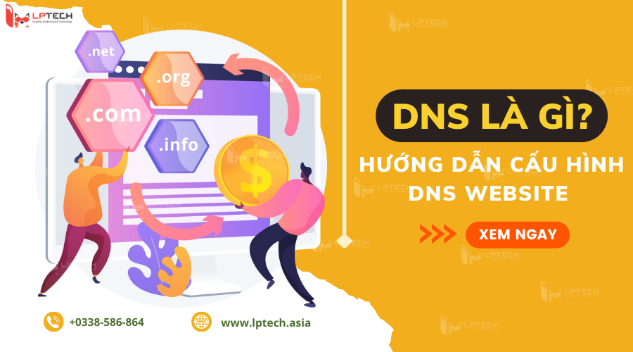 DNS là gì? Hướng dẫn cấu hình DNS website chi tiết