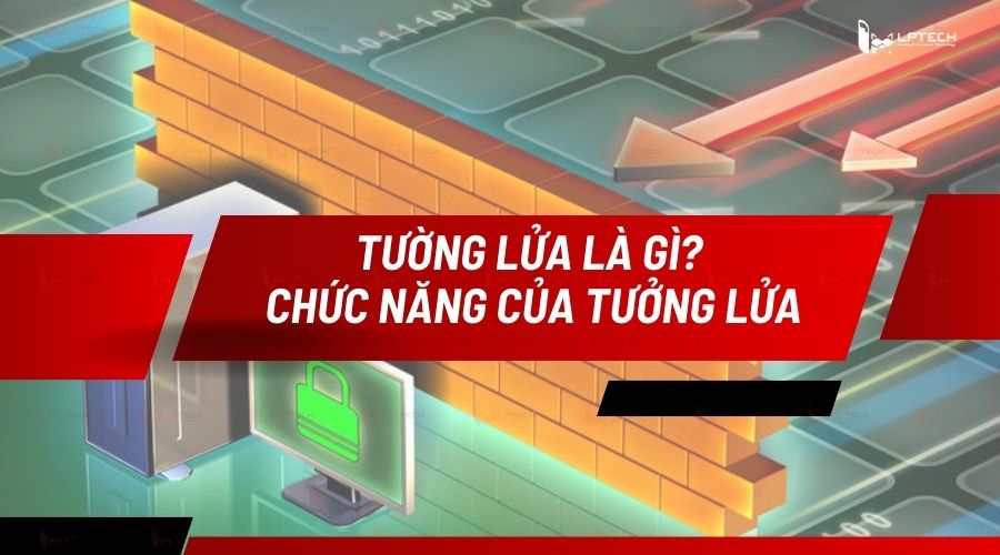 Tường lửa (firewall) là gì? Chức năng của tưởng lửa