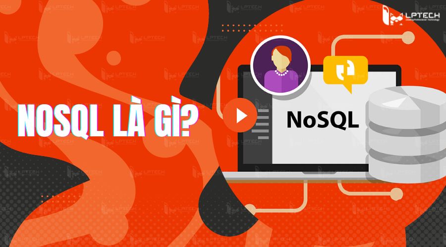 NoSQL là gì? Bước tiến mới trong lưu trữ dữ liệu