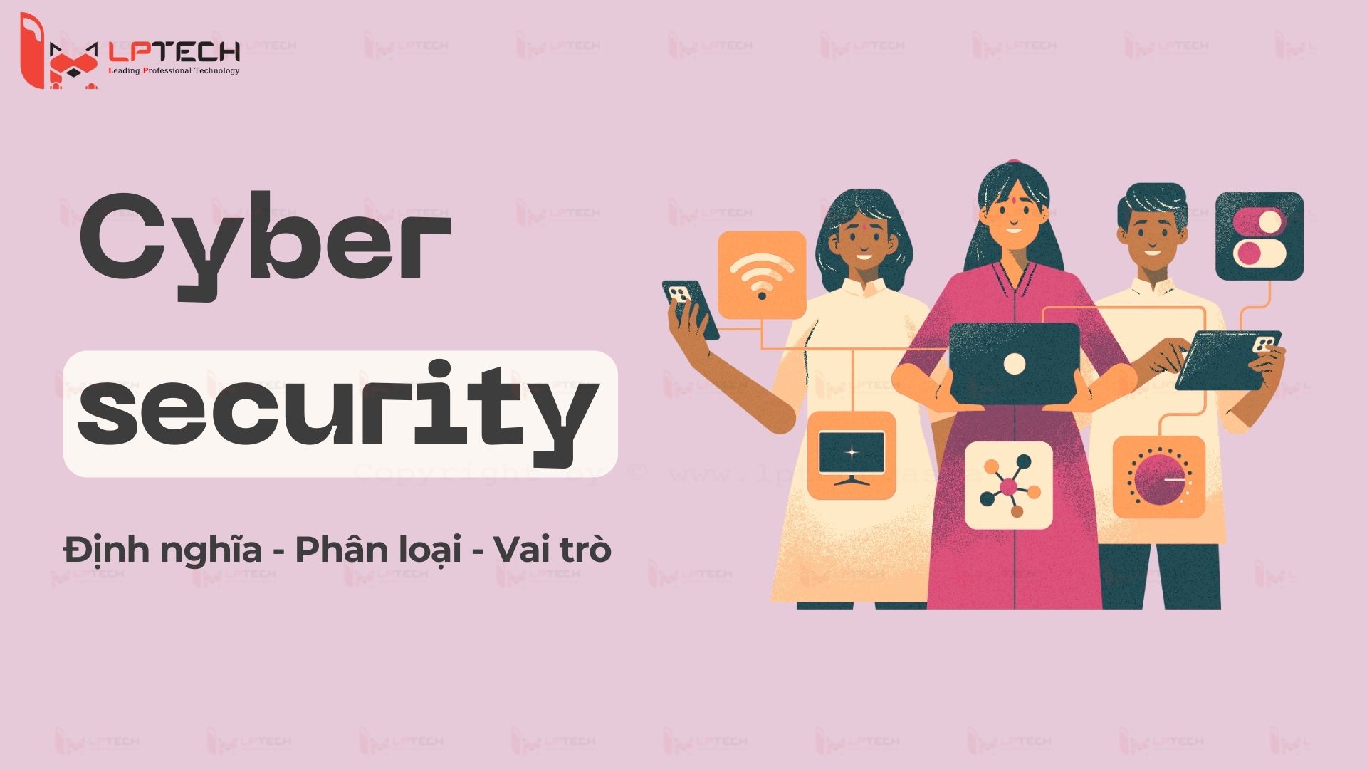 Cyber security là gì? Phân loại và vai trò của cyber security