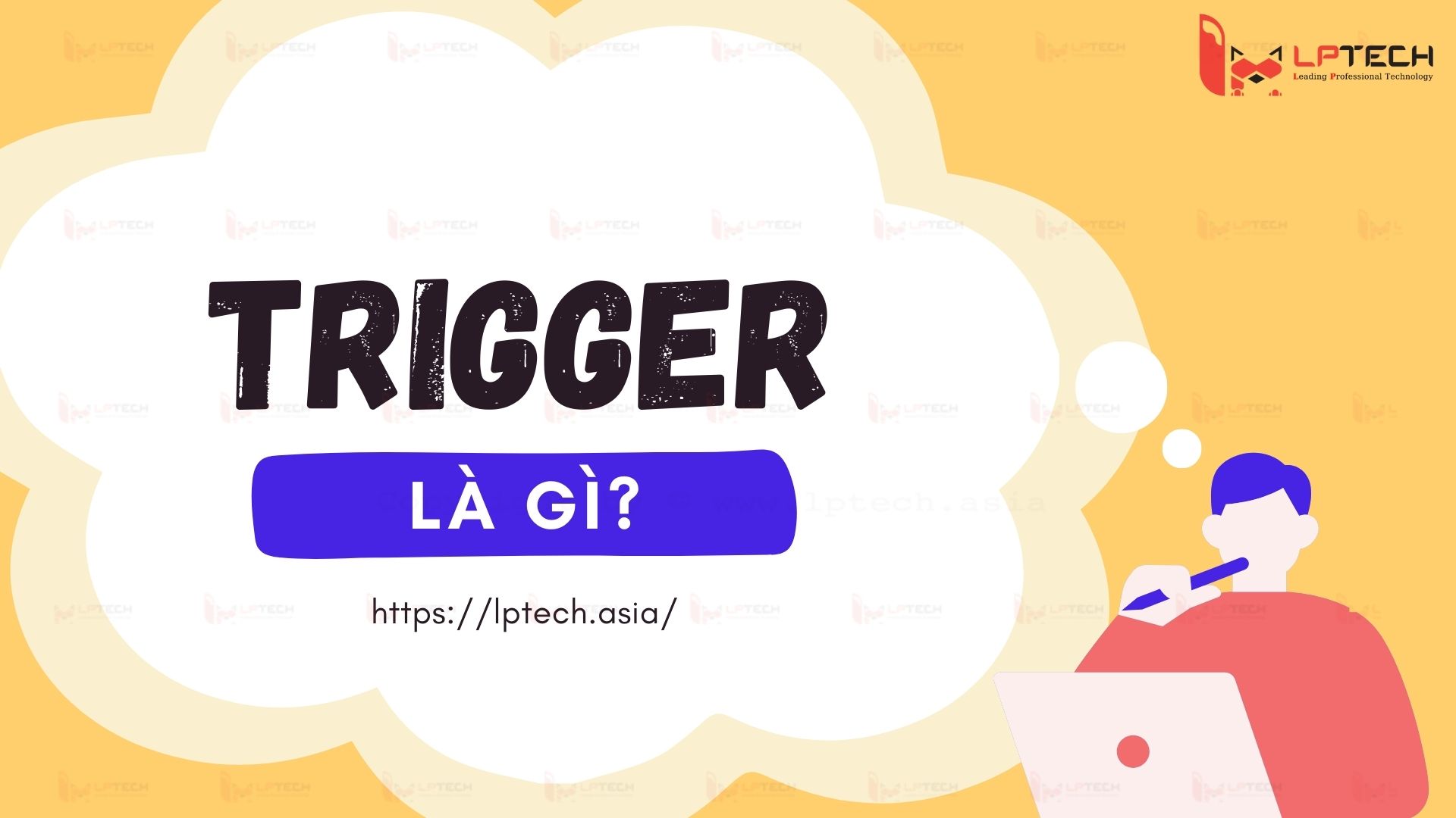 Trigger là gì? Cách sử dụng trigger trong SQL
