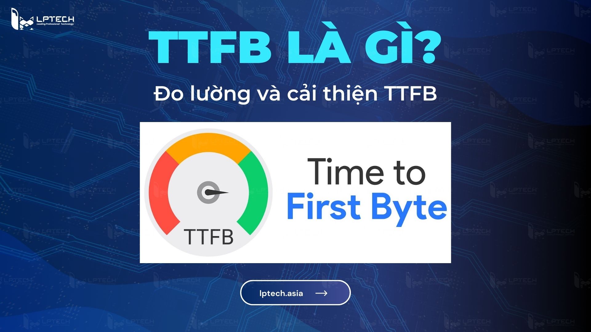 TTFB là gì? Cách đo lường và cải thiện TTFB cho website