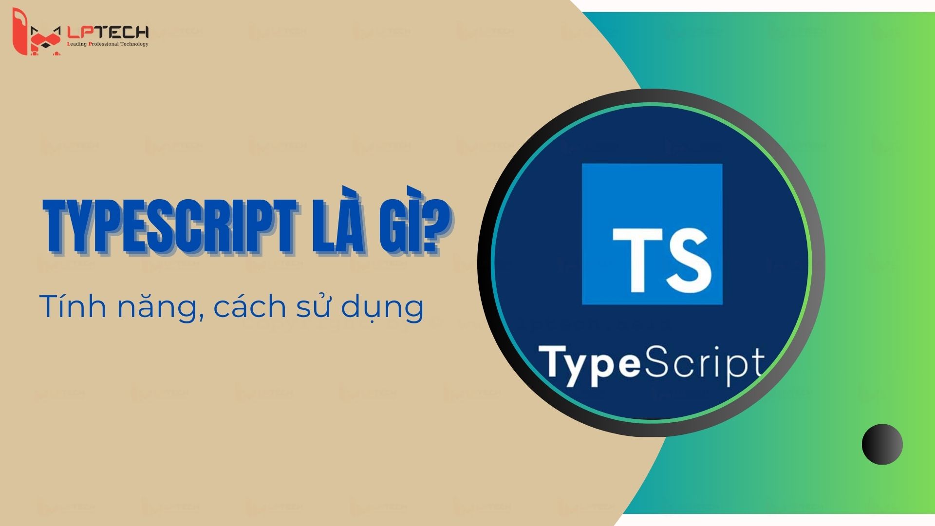 TypeScript là gì? Ưu, nhược điểm so với JavaScript và cách sử dụng