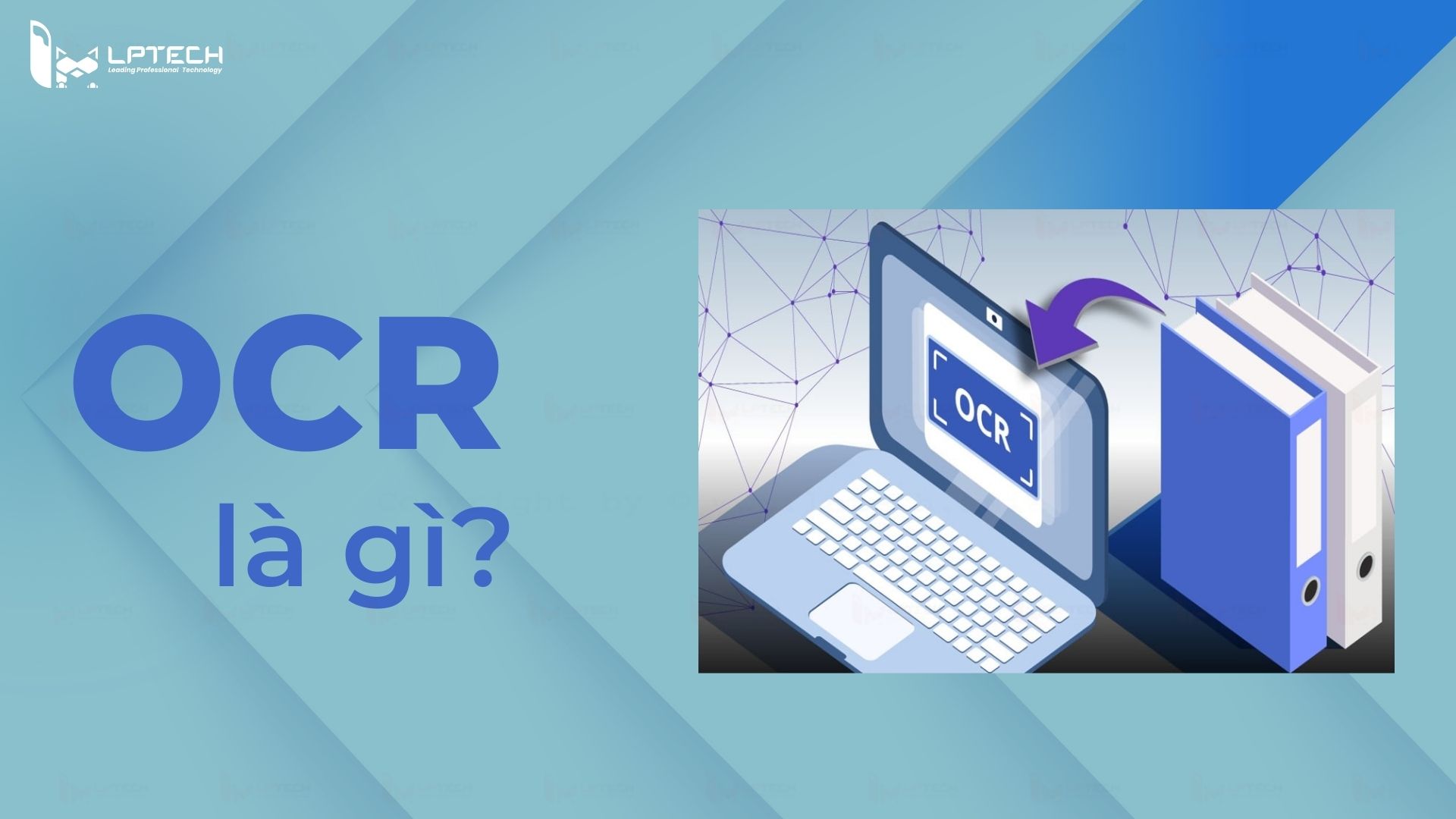 OCR là gì? Lợi ích và ứng dụng của nhận dạng ký tự quang học