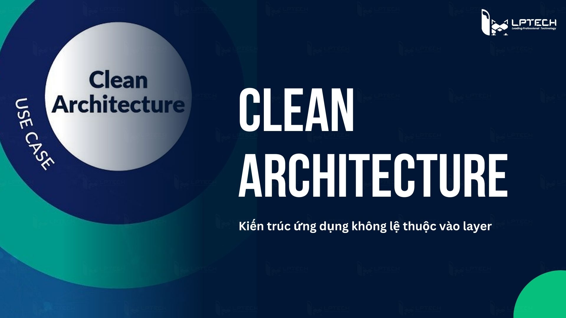 Clean Architecture là gì? Kiến trúc ứng dụng tư tưởng độc lập